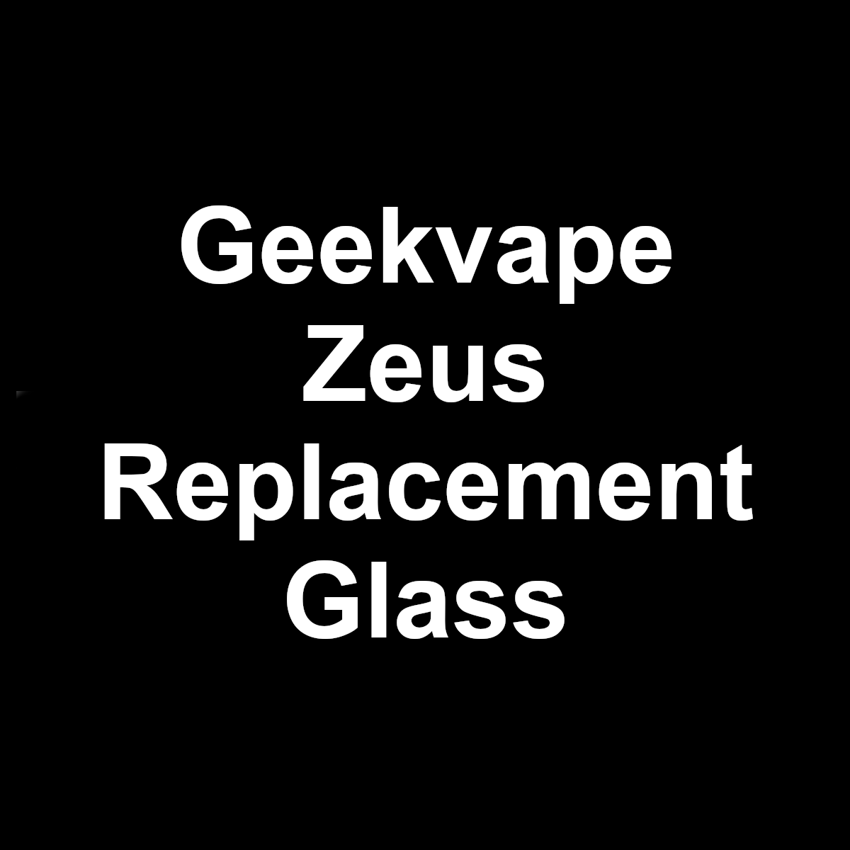 Geekvape Zeus Replacement Glass – Hoopers Vapour